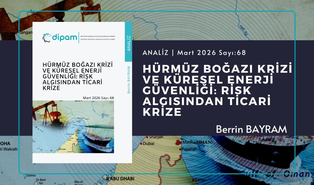 Hürmüz Boğazı Krizi ve Küresel Enerji Güvenliği: Risk Algısından Ticari ...